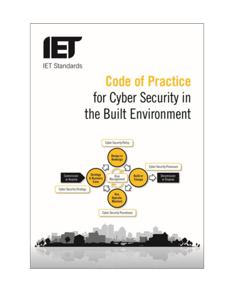 IET, Code of Practice for Cyber Security in the Built Environment ...