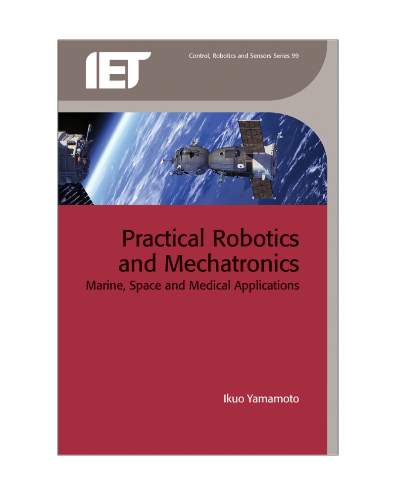 IET, Practical Robotics and Mechatronics, Marine, space and medical ...