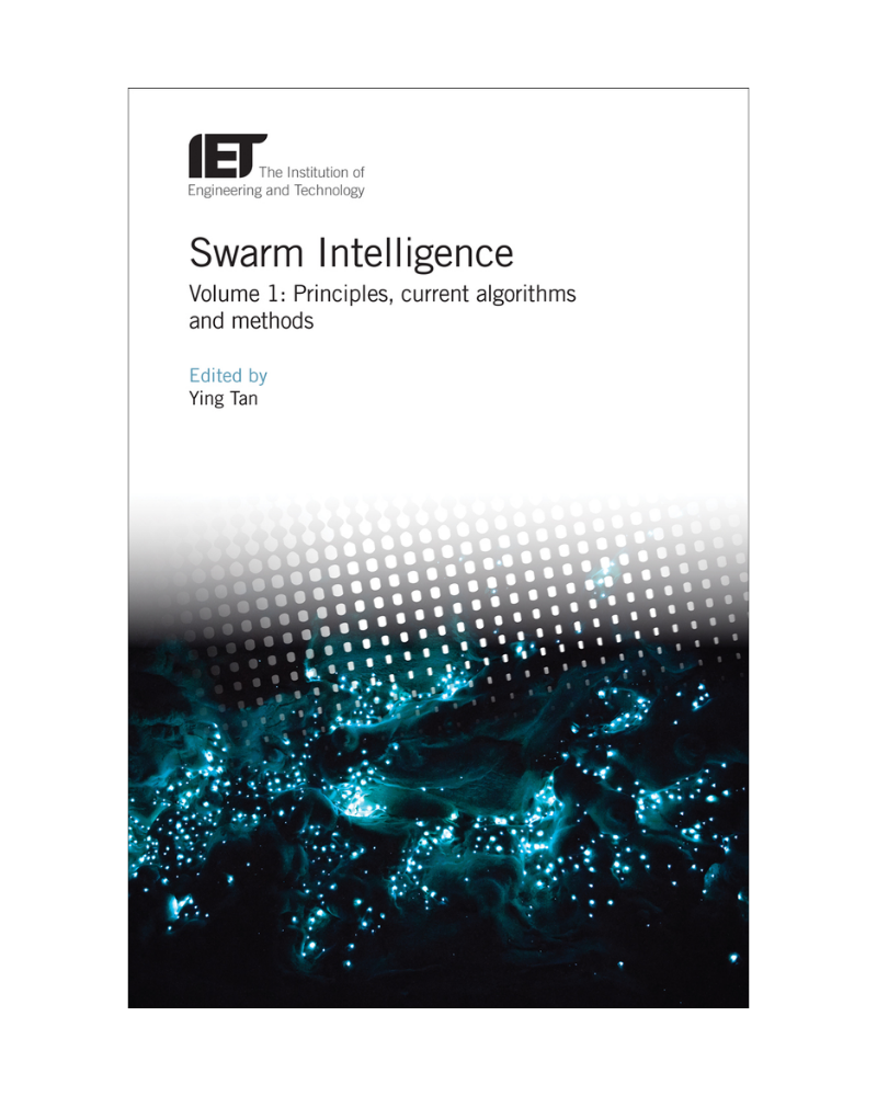 IET, Swarm Intelligence, Volume 1: Principles, current algorithms and ...
